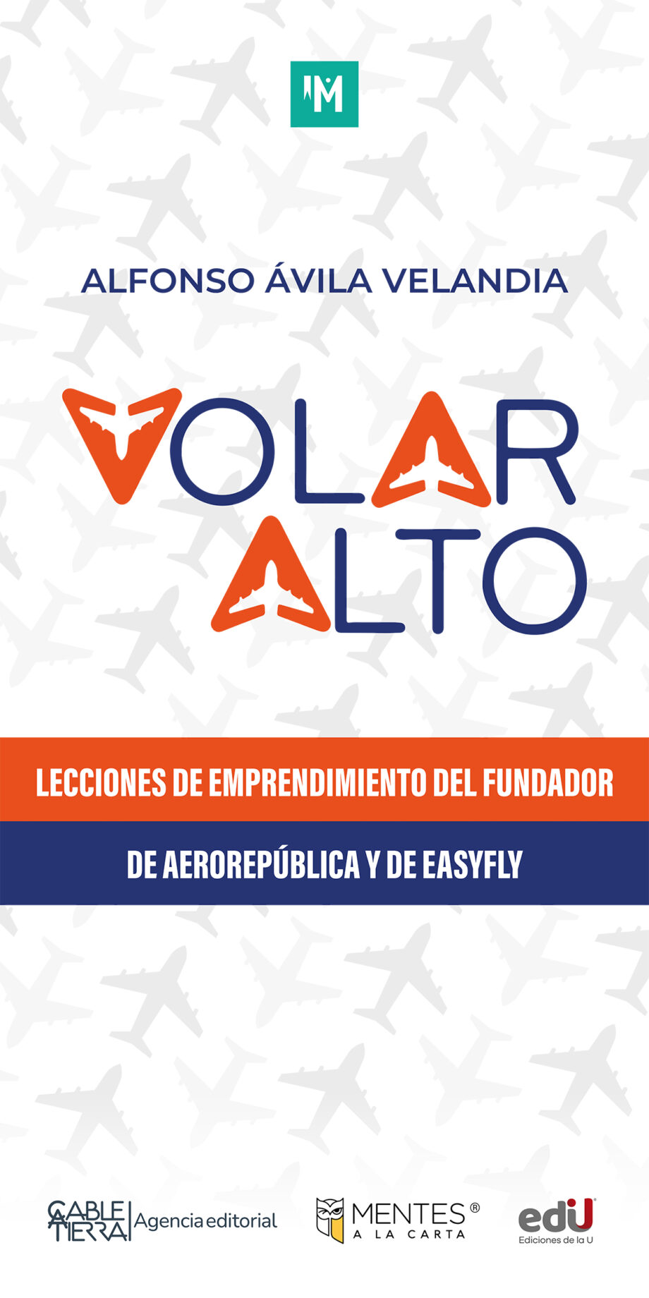 Alfonso Ávila Velandia lanza su libro, “Volar Alto”: un testimonio de ...